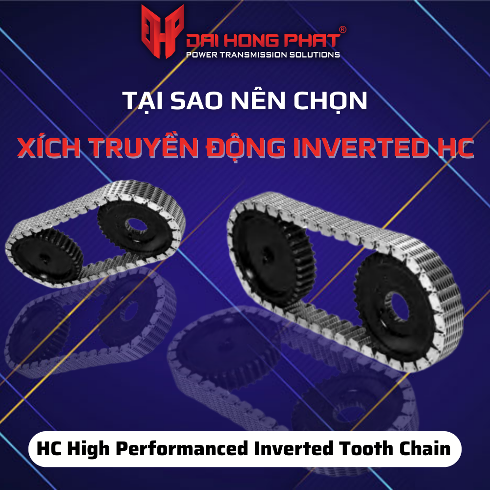 TẠI SAO LẠI NÊN CHỌN XÍCH TRUYỀN ĐỘNG INVERTED HC (HC High Performanced Inverted Tooth Chain ...